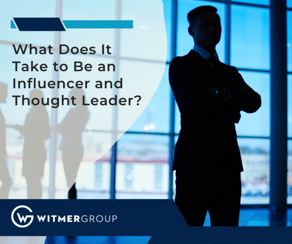 What Does It Take to Be an Influencer and Thought Leader?